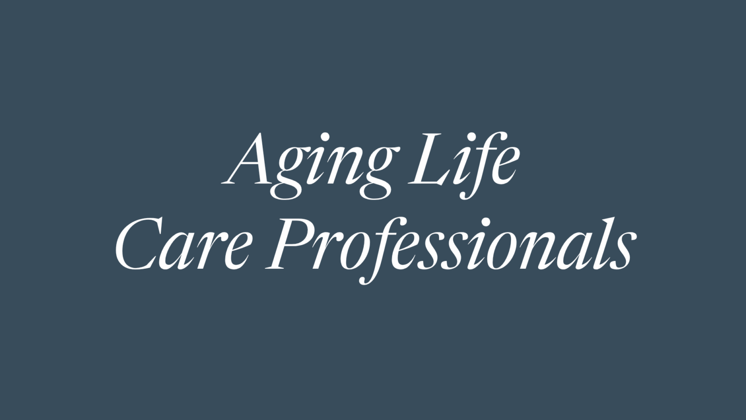 The Role of Aging Life Care Professionals in Home Care and Health Care ...